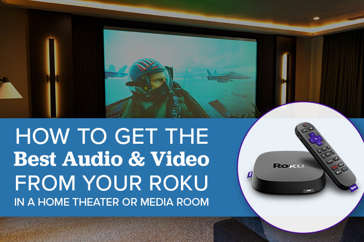 How to Get the Best Audio and Video from Your Roku in a Home Theater o ...
